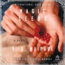 Magic Seeds Audiobook by V. S. Naipaul - hoopla