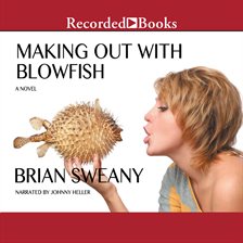 Making Out with Blowfish Audiobook by Brian Sweany - hoopla