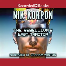 The Rebellion's Last Traitor Audiobook by Nik Korpon - hoopla