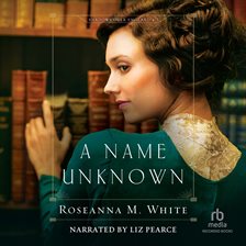 A Name Unknown Audiobook by Roseanna M. White - hoopla