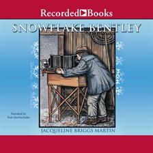 Snowflake Bentley Audiobook by Jacqueline Briggs Martin - hoopla