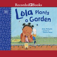 Lola Plants a Garden Audiobook by Anna McQuinn - hoopla