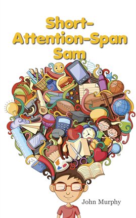 Short-Attention-Span Sam Ebook by John Murphy - hoopla