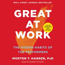 Great at Work Audiobook by Morten T. Hansen - hoopla