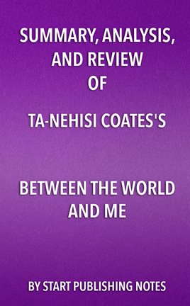 Summary, Analysis, and Review of Ta-Nehisi Coates's Between the World ...