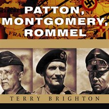 Patton, Montgomery, Rommel Audiobook by Terry Brighton - hoopla