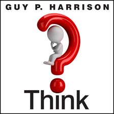 Think Audiobook by Guy P. Harrison - hoopla