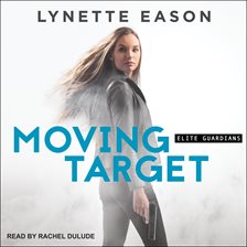 Moving Target Audiobook by Lynette Eason - hoopla