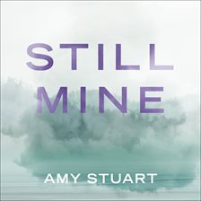 Still Mine Audiobook by Amy Stuart - hoopla