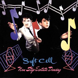 Non-Stop Ecstatic Dancing Soft Cell (1999) - hoopla