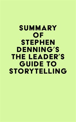Summary of Stephen Denning's The Leader's Guide to Storytelling Ebook ...