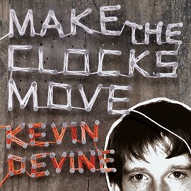 Make The Clocks Move Kevin Devine (2010) - hoopla