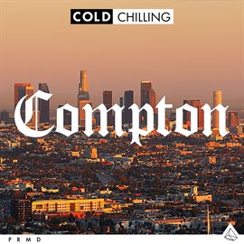 Cold Chilling - Compton Cold Chilling Collective (2016) - hoopla