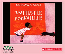 Whistle For Willie Audiobook by Ezra Jack Keats - hoopla
